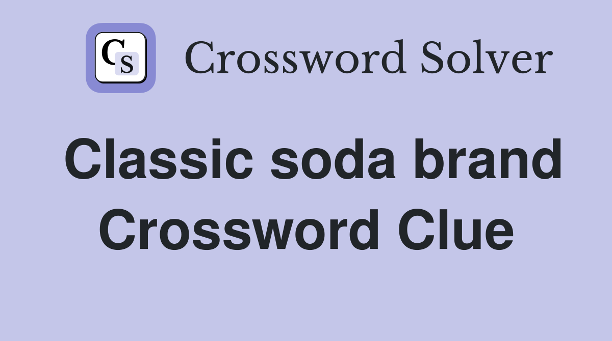Classic Soda Brand Crossword Clue Answers Crossword Solver